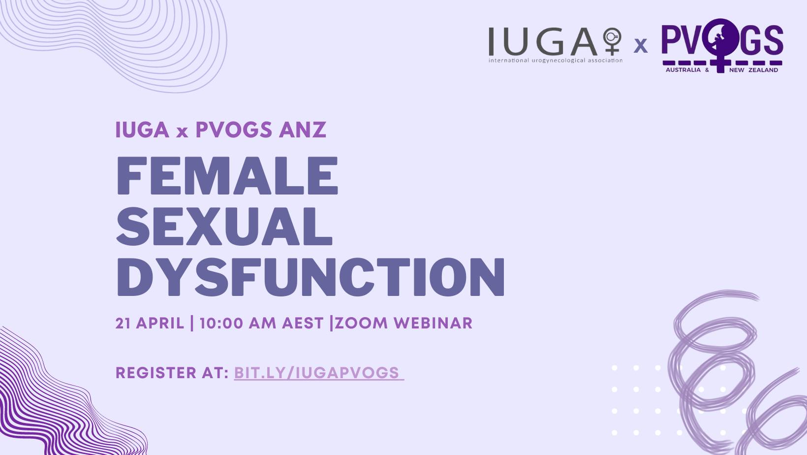 IUGA x PVOGS ANZ - Female Female Sexual Dysfunction Webinar 2023 - PVOGS